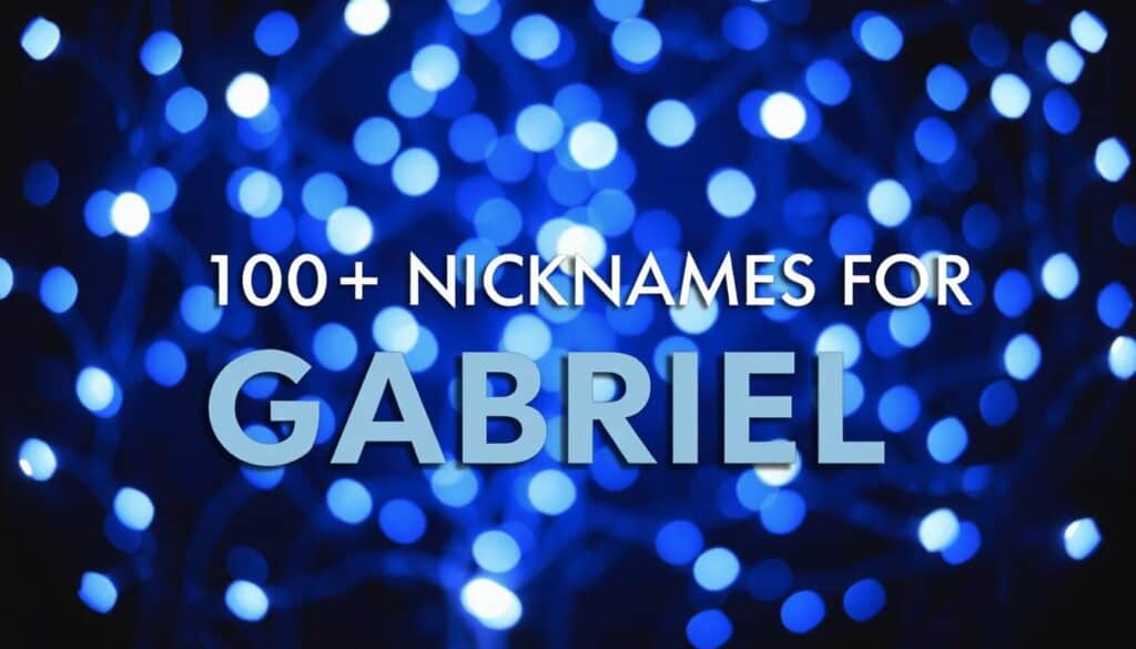 100+ Nicknames for Gabriel (+ Meaning, Symbolism, Expert Tips on ...