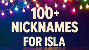 Isla Nicknames: 100+ Cute, Clever, and Unexpected Gems